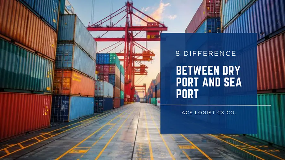What is the 10 Difference Between Dry Port and Sea Port